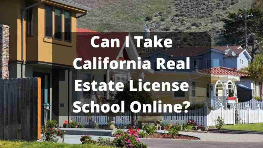 Can I Take California Real Estate License School Online?