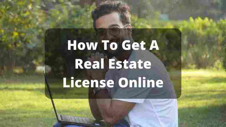 How To Get A Real Estate License Online In 2023 & What To Expect
