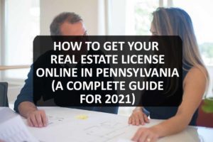 How to Get Your Real Estate License Online In Pennsylvania