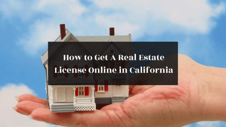 How to Get A Real Estate License Online in California