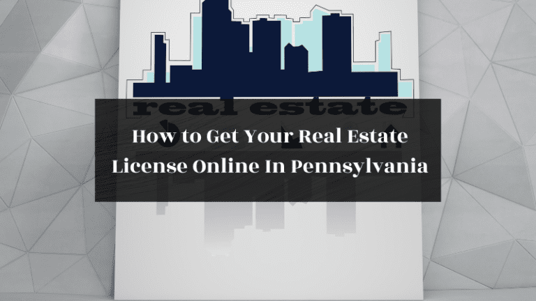 How to Get Your Real Estate License Online In Pennsylvania
